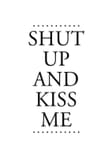 Shut Up Poster | Texttavlor | Gallerix.se