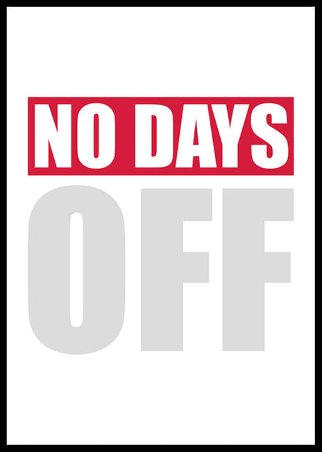 No Days Off Plakat | Plakater med tekst | Gallerix-home.dk