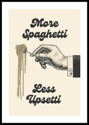 More Spaghetti Less Upsetti Poster | Textposter | Gallerix.de